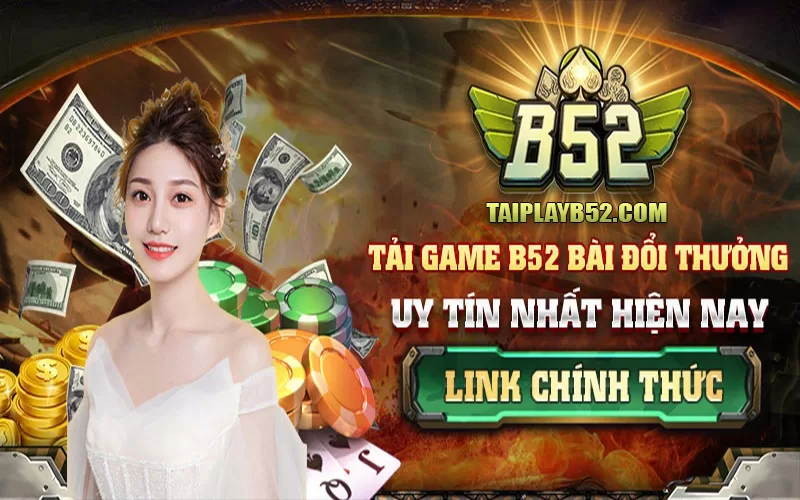 B52 Play - Game Play B52 Club | Link tải B52 bản chính thức